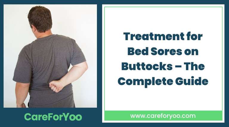 Treatment for Bed Sores on Buttocks – The Complete Guide - Care for Yoo