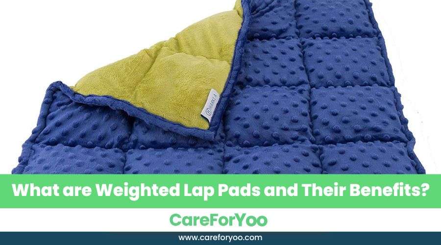 What are Weighted Lap Pads and Their Benefits? - Care for Yoo